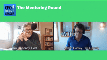 The Mentoring Round | Jason Godley, CFO, Xactly - CFO THOUGHT LEADER